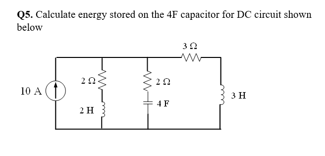 Solved Q5. Calculate energy stored on the 4F capacitor for | Chegg.com
