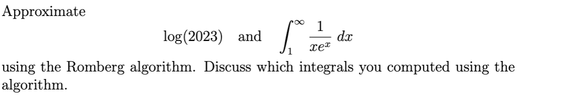 Solved Approximate log(2023) and ∫1∞xex1dx using the Romberg | Chegg.com