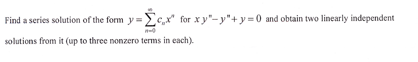 Solved Find a series solution of the form y= c,x" for x y"- | Chegg.com