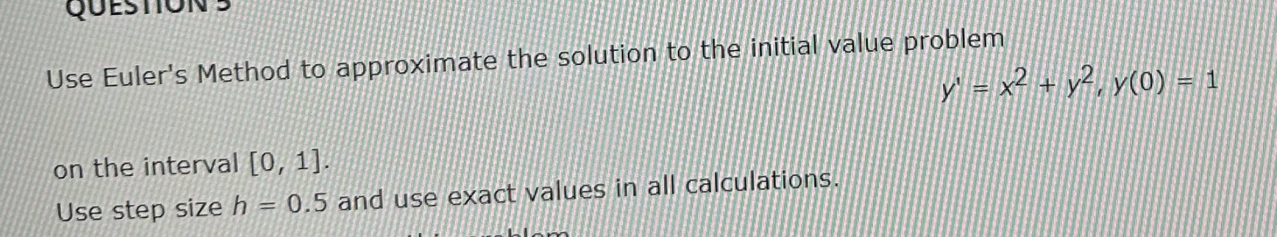 Solved Use Euler's Method to approximate the solution to the | Chegg.com