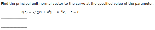 Solved Find the principal unit normal vector to the curve at | Chegg.com