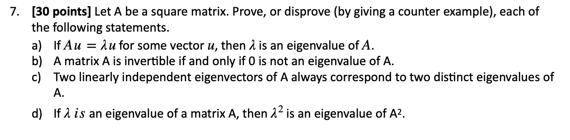 Solved 7. [30 points) Let A be a square matrix. Prove, or | Chegg.com