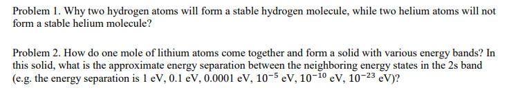 Solved Problem 1. Why two hydrogen atoms will form a stable | Chegg.com