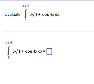 Solved Evaluate ∫031+cos4xdx ∫0π/431+cos4xdx= | Chegg.com