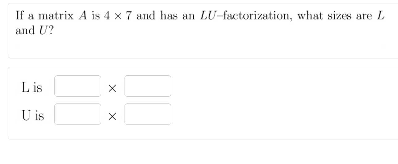 Solved If a matrix A is 4 x 7 and has an LU-factorization, | Chegg.com