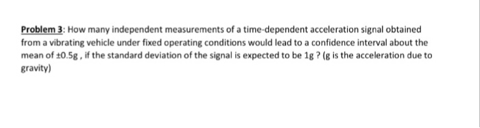 Solved Problem 3: How many independent measurements of a | Chegg.com