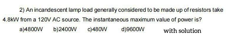 Solved 2) An incandescent lamp load generally considered to | Chegg.com