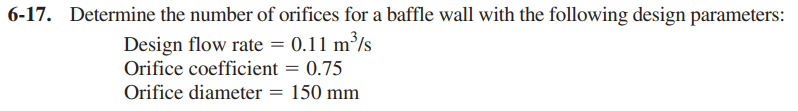 Solved 6-17. Determine the number of orifices for a baffle | Chegg.com