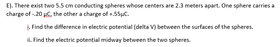 Solved E). There exist two 5.5 cm conducting spheres whose | Chegg.com