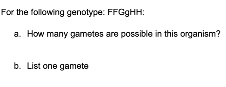 Solved For the following genotype: FFGgHH: a. How many | Chegg.com