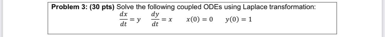 Solved Problem 3: (30 pts) Solve the following coupled ODEs | Chegg.com