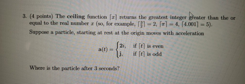 Solved 3. (4 points) The ceiling function [x] returns the | Chegg.com