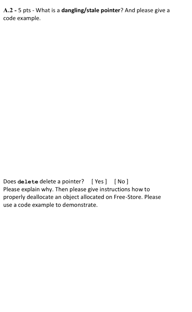 Solved A.2 - 5 pts - What is a dangling/stale pointer? And | Chegg.com