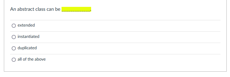 Solved An abstract class can be extended instantiated | Chegg.com