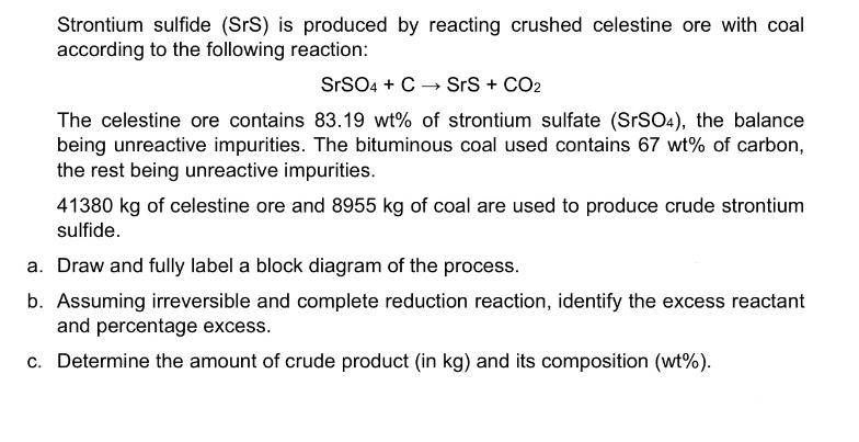 Solved Strontium sulfide (SrS) is produced by reacting | Chegg.com