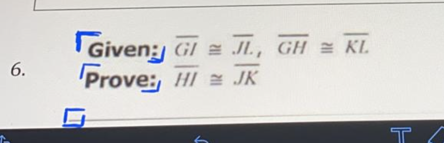 6. Given; GI GI JL, GH = KL Prove: HI - JK T | Chegg.com