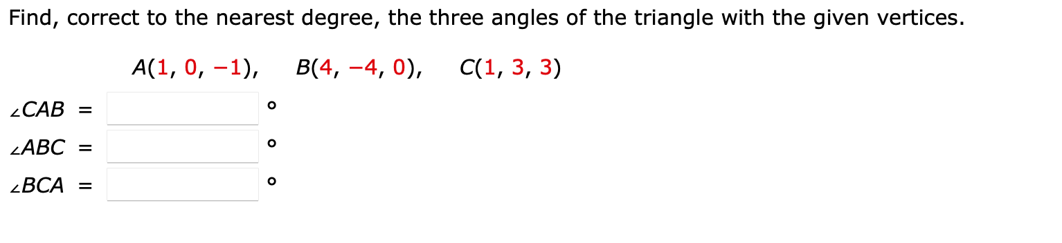 Solved Find, correct to the nearest degree, the three angles | Chegg.com
