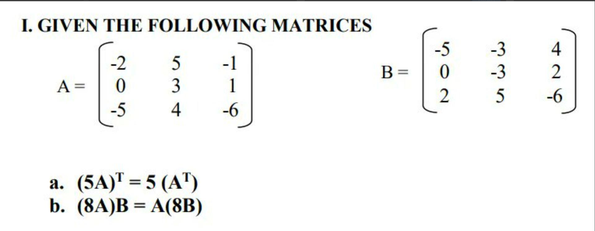 Solved I. GIVEN THE FOLLOWING MATRICES -3 -3 B= 4 2 = -5 0 2 | Chegg.com