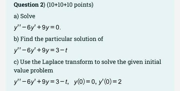 Solved Question 2) (10+10+10 points) a) Solve y′′−6y′+9y=0. | Chegg.com