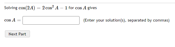 Solved Solving cos(2A) = 2 cos’ A – 1 for cos A gives cos A | Chegg.com