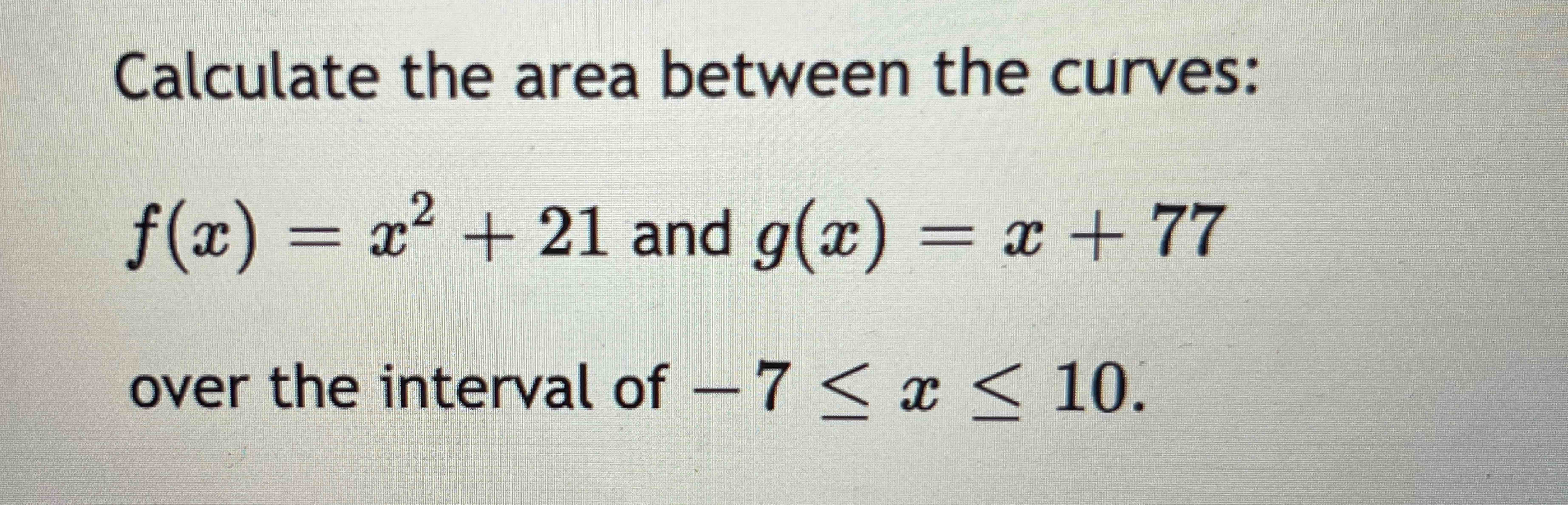 Solved Calculate the area between the curves:f(x)=x2+21 ﻿and | Chegg.com