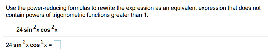 Solved Use the power-reducing formulas to rewrite the | Chegg.com