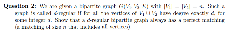 Solved Question 2: We are given a bipartite graph G(V1, V2, | Chegg.com