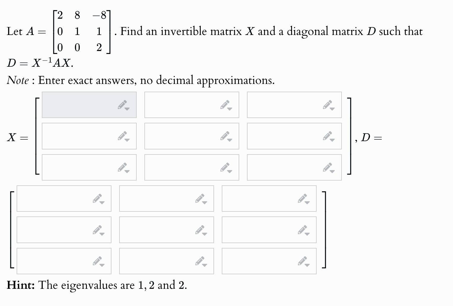 Solved Let A=[28-8011002]. ﻿Find an invertible matrix x ﻿and | Chegg.com