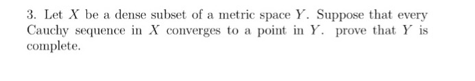 Solved 3. Let X be a dense subset of a metric space Y. | Chegg.com