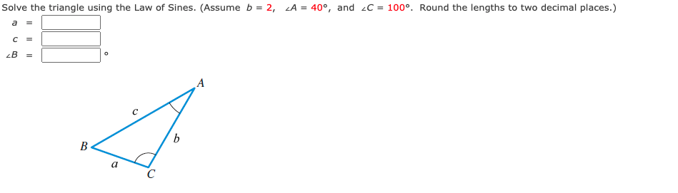 Solved Solve the triangle using the Law of Sines. (Assume b | Chegg.com