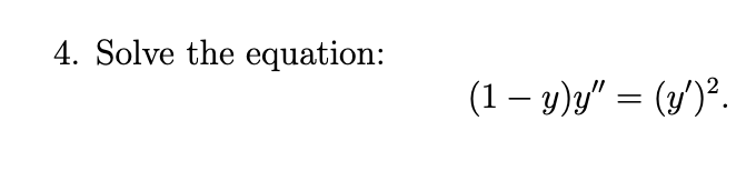 Solved 4. Solve the equation: (1 – yly' = (y) | Chegg.com