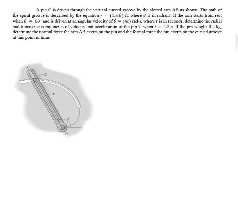 Solved A pin C is driven through the vertical curved groove | Chegg.com