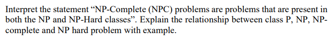 [Solved]: Interpret the statement "NP-Complete (NPC) p