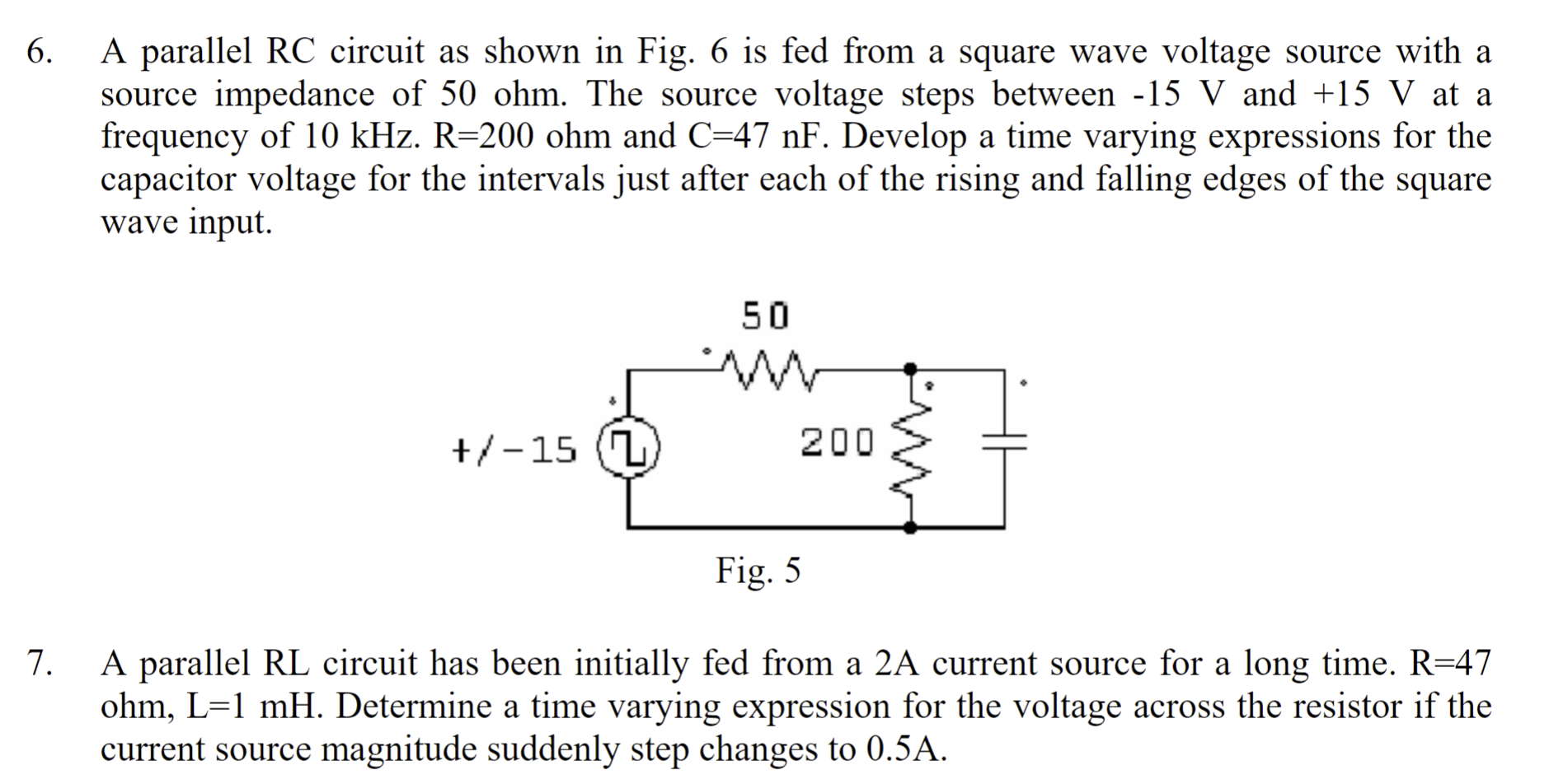 Solved A parallel RC circuit as shown in Fig. 6 is fed from | Chegg.com
