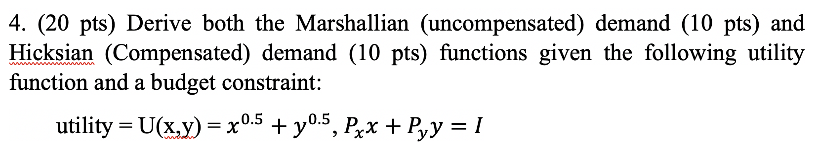 Solved 4. (20 pts) Derive both the Marshallian | Chegg.com