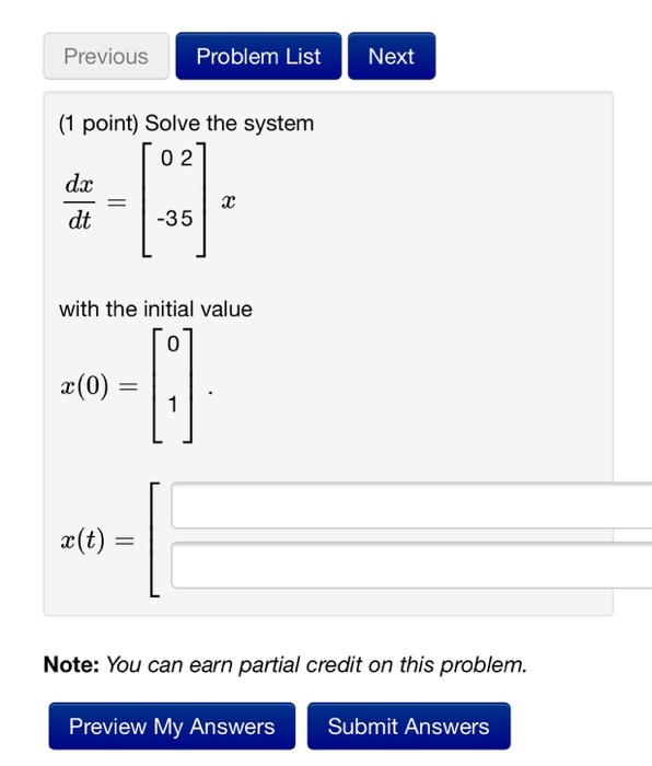 Solved Solve the system dx/dt = [0 2 -3 5] x with the | Chegg.com