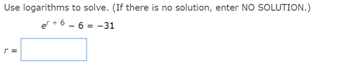 Solved Use logarithms to solve. (If there is no solution, | Chegg.com
