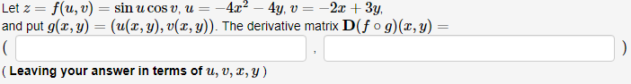 Solved Let z=f(u,v)=sinucosv,u=-4x2-4y,v=-2x+3y,and put | Chegg.com