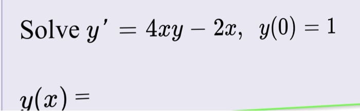Solved Solve y' 4xy-2x, y(0) = 1 y(a) | Chegg.com