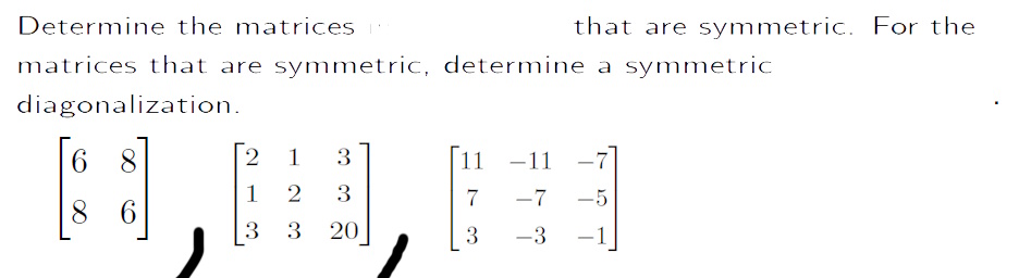 Solved Determine the matrices that are symmetric. For the | Chegg.com