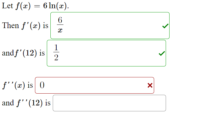 Solved Let f(x) = 6 ln(x). = 6 Then f'(x) is andf'(12) is 1 | Chegg.com