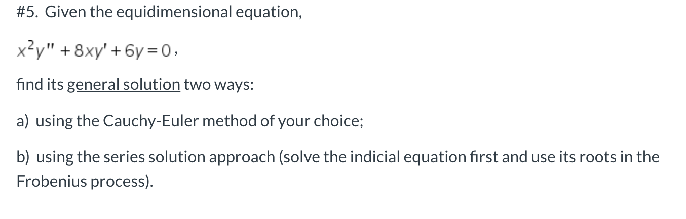 Solved #5. Given the equidimensional equation, x?y" + 8xy' | Chegg.com