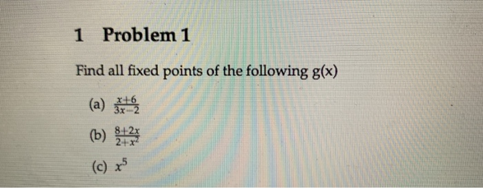 Solved 1 Problem 1 Find all fixed points of the following | Chegg.com