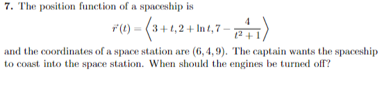 Solved 7. The position function of a spaceship is r(t)=(3+t, | Chegg.com