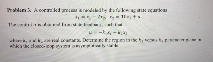 Solved Problem 3. A controlled process is modeled by the | Chegg.com