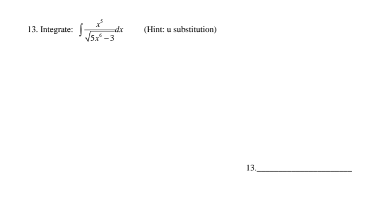 Solved 13. Integrate: dx (Hint: u substitution) | Chegg.com