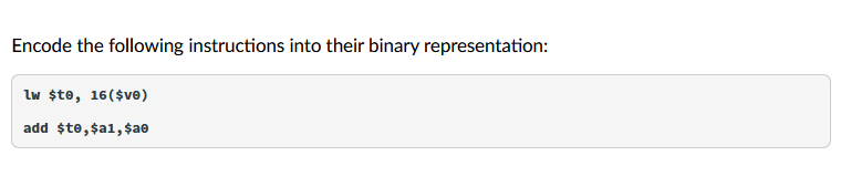 Solved Encode the following instructions into their binary | Chegg.com