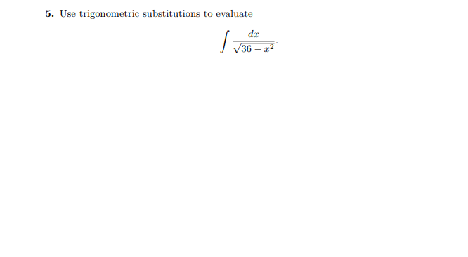 Solved 5. Use trigonometric substitutions to evaluate | Chegg.com