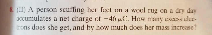 Solved 8. (II) A person scuffing her feet on a wool rug on a | Chegg.com