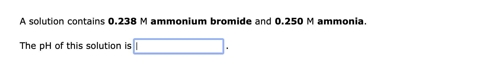 Solved A solution contains 0.238M ammonium bromide and | Chegg.com
